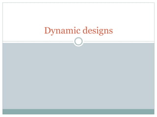 Dynamic designs | PPTX