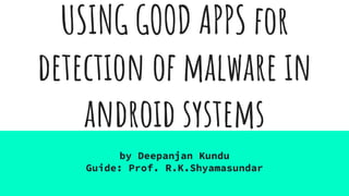 [IITB BTP 2015 Dec] Dynamic detection of malware in android OS.pptx