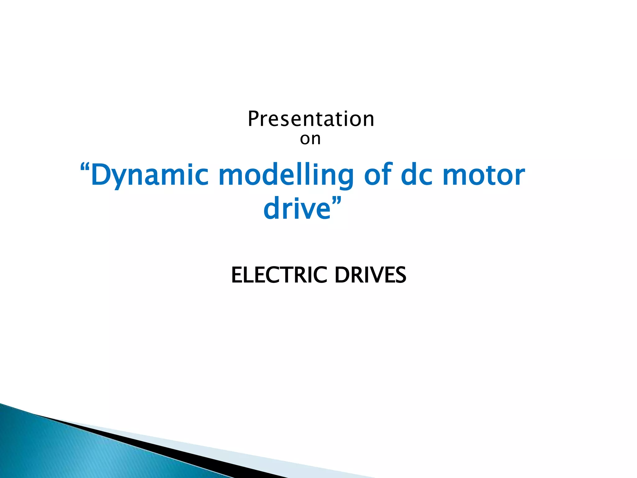 Dynamic modelling of dc motor drive | PPTX