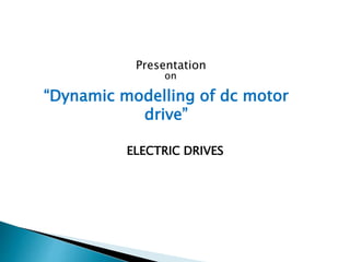 Dynamic modelling of dc motor drive | PPTX