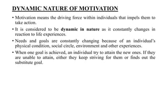 Dynamic nature of motivation for B.com, M.com BBA, MBA | PPTX
