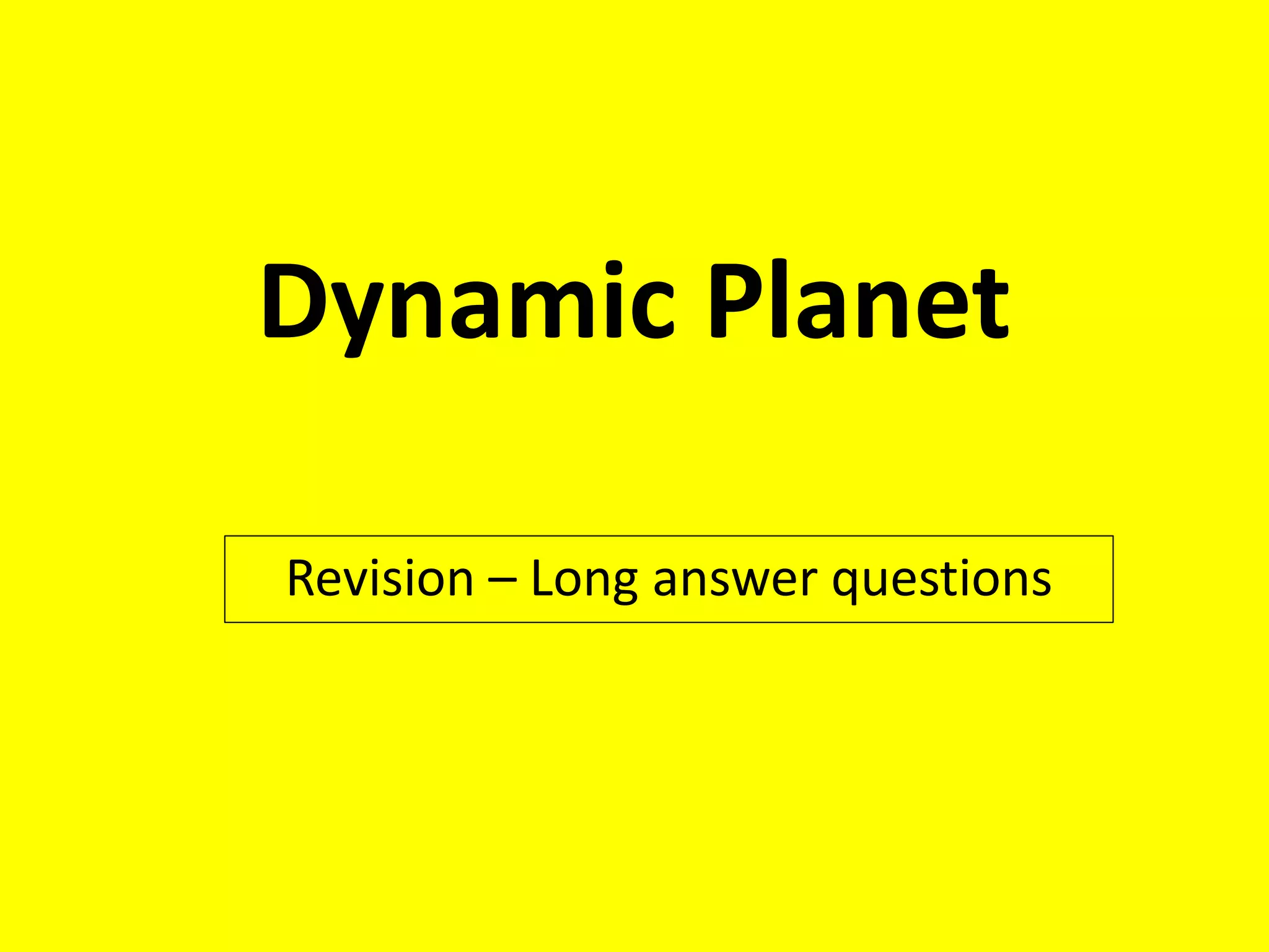 Dynamic Planet - revision long ans | PPT