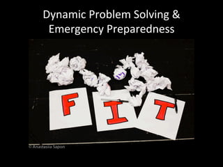 Dynamic problem solving and emergency preparedness (Desi Matel-Anderson ...