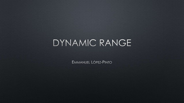 Dynamic range | PPTX