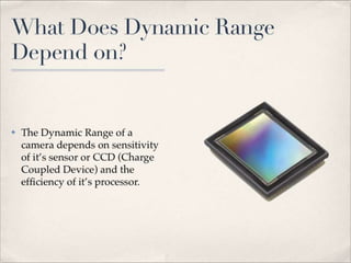 Dynamic Range Presentation By Aakash Rodrigues | PPTX