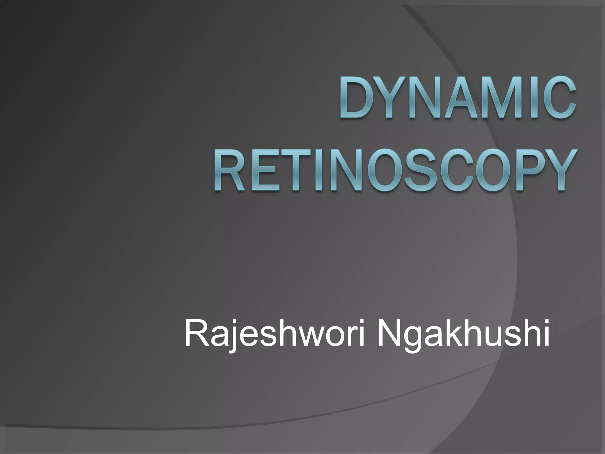 Dynamic retinoscopy | PPT