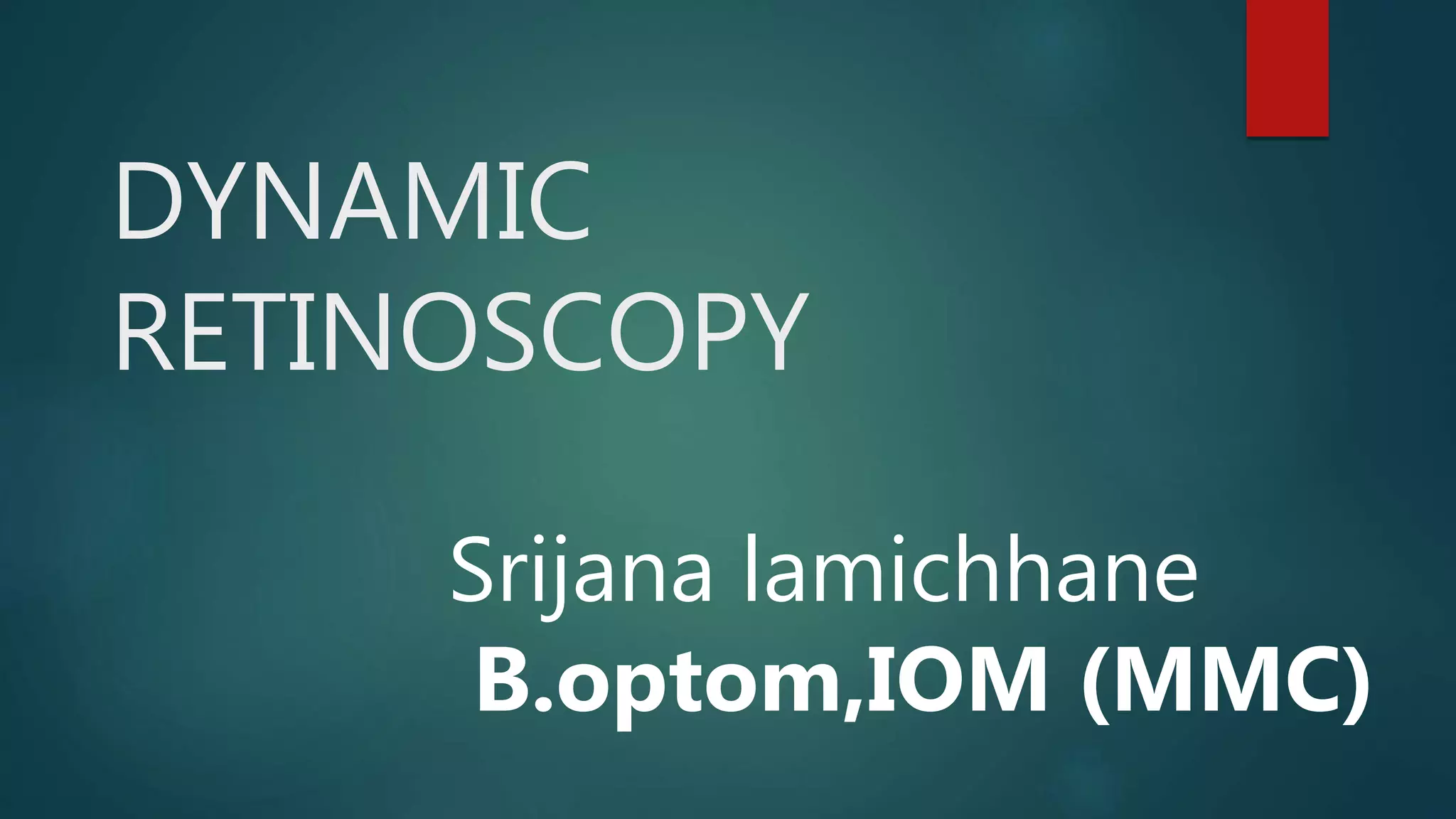 Dynamic retinoscopy srijana | PPTX