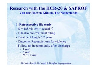 Dynamic risk assessment HCR-20 & SAPROF. IAFMHS 2012. M. de Vries Robbé ...