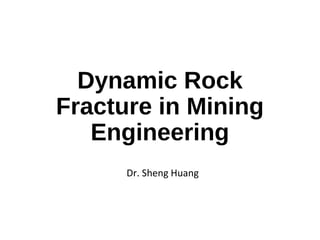 Dynamic rock fracture in mining engineering | PPT