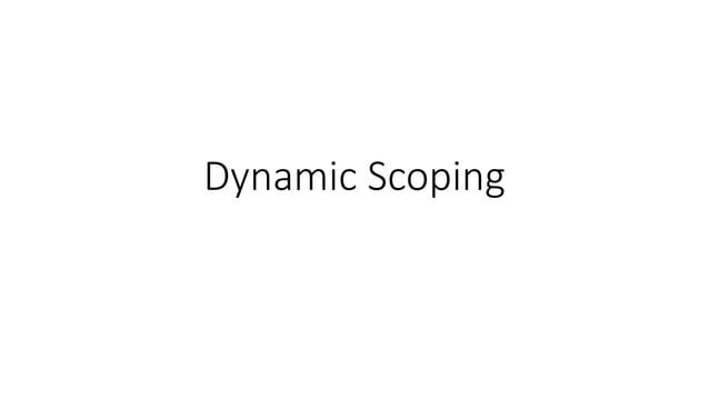 Dynamic scoping | PPT