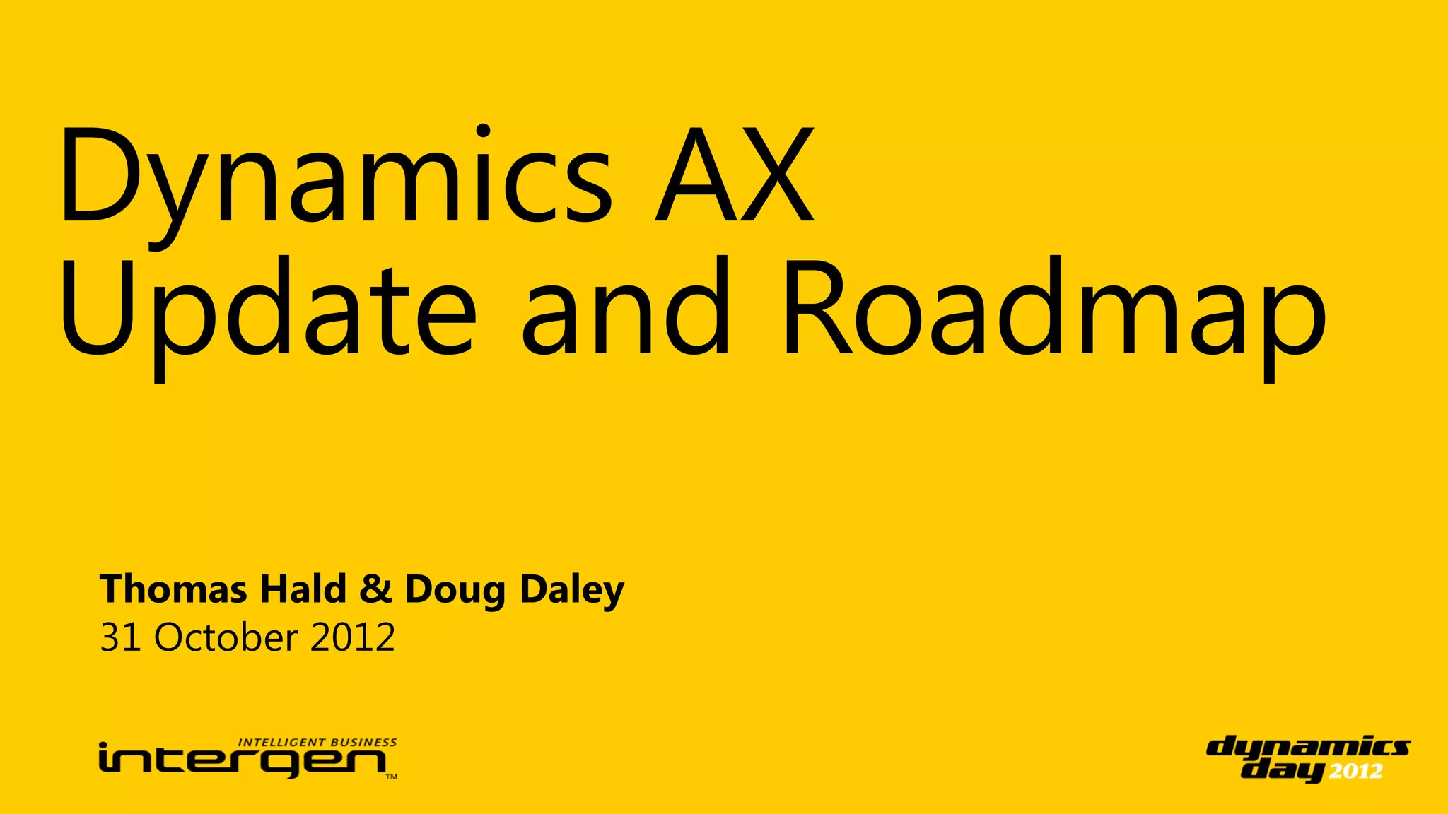 Dynamics Day 2012: Dynamics AX Update and Roadmap | PDF