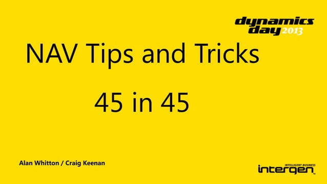 Dynamics Day 2013 Microsoft Dynamics Nav Tips And Tricks 45 In 45 Ppt