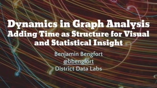 Dynamics in graph analysis (PyData Carolinas 2016) | PPT