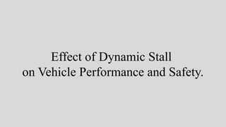 Dynamic Stall phenomenon in Rotary wing aircraft and helicopters | PPT