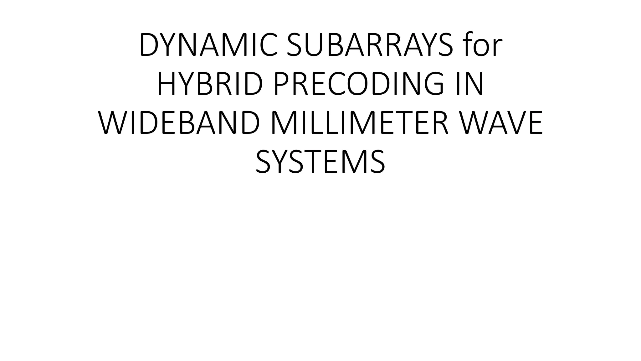 Dynamic sub arrays for Hybrid Precoding in Wide Band Millimeter Wave ...