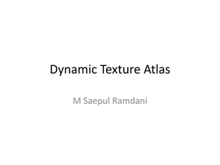 Dynamic Texture Atlas by Epul | PPT