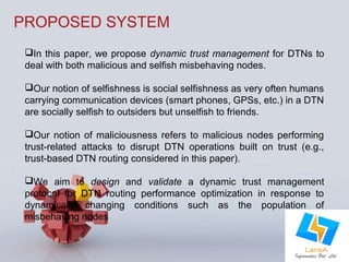 Dynamic trust management for delay tolerant networks and its application to secure routing | PPT