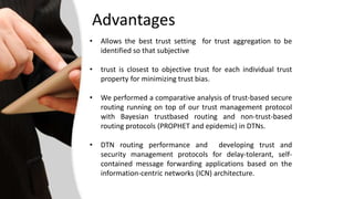 Dynamic trust management for delay tolerant networks and its application to secure routing | PPT