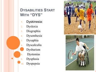 Disabilities starts with Dys | PPT