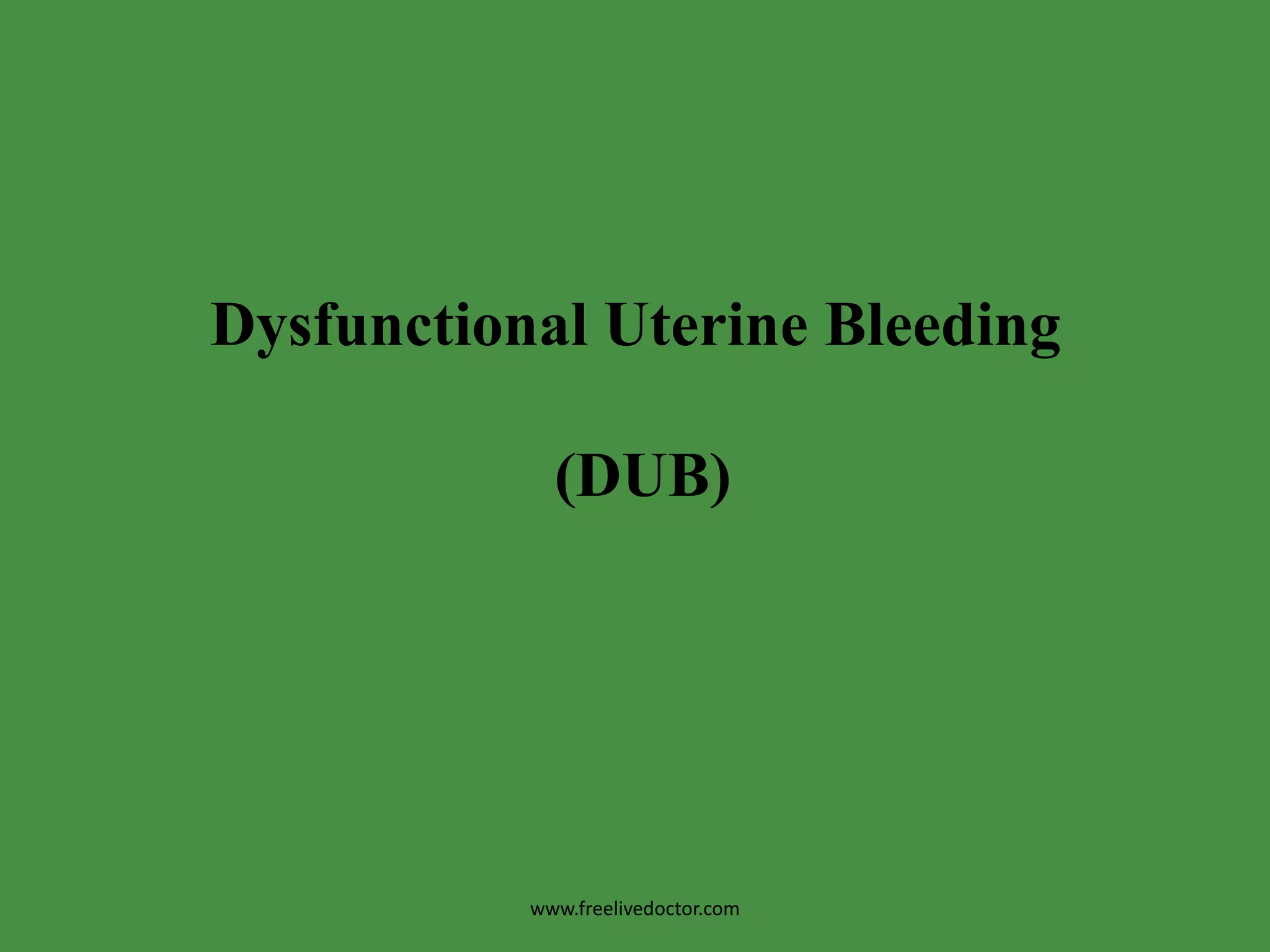 Dysfunctional uterine bleeding | PPTX