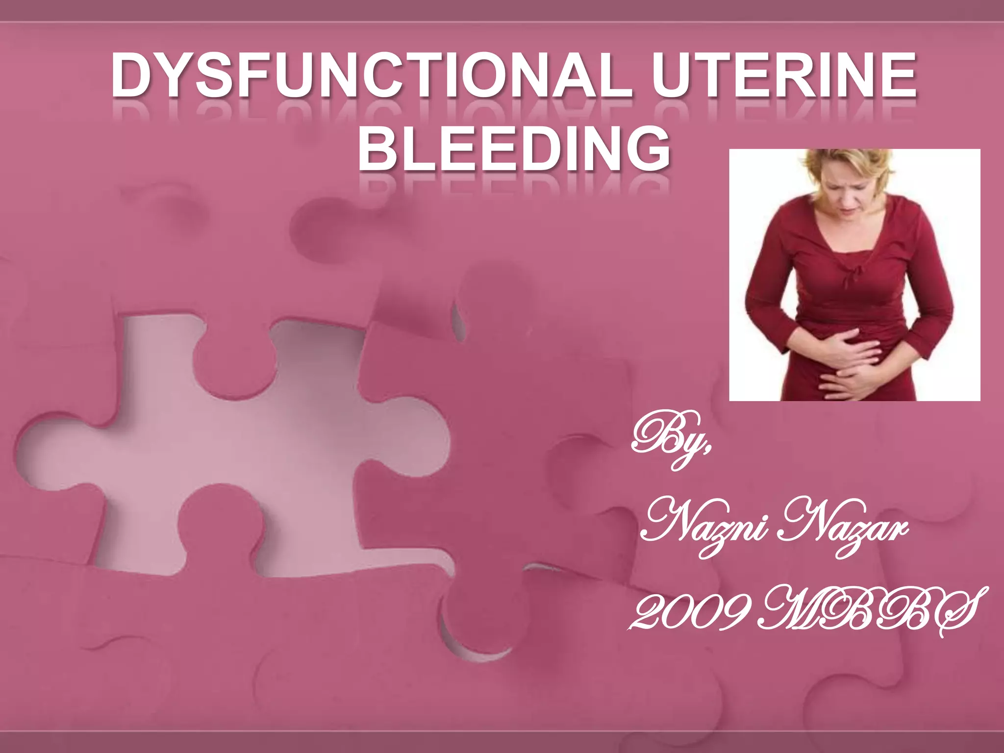 Dysfunctional uterine bleeding | PPTX