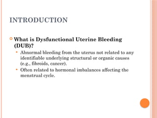 Dysfunctional Uterine Bleeding (DUB).pptx