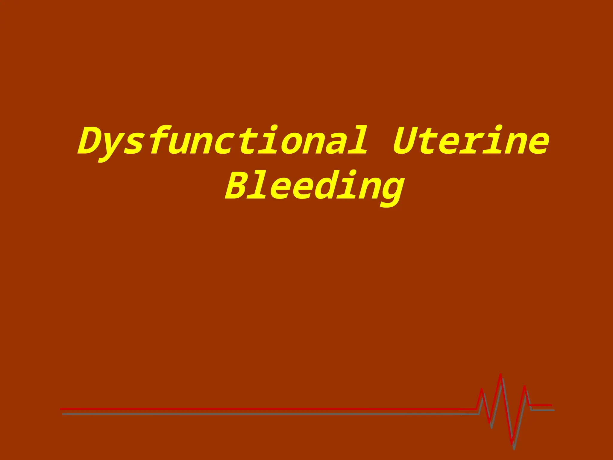 Dysfunctional Uterine Bleeding and its management.pptx