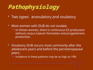 Dysfunctional Uterine Bleeding and its management.pptx