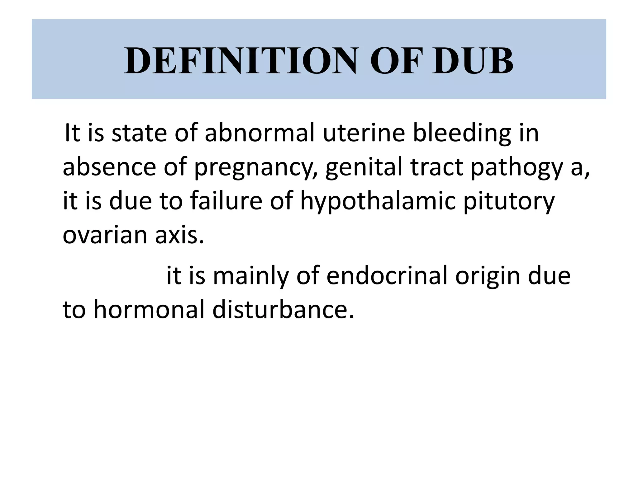 Dysfunctional uterine bleeding ( dub ) | PPTX