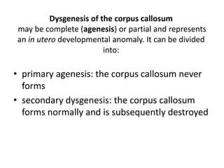 Dysgenesis of the corpus callosum | PPTX