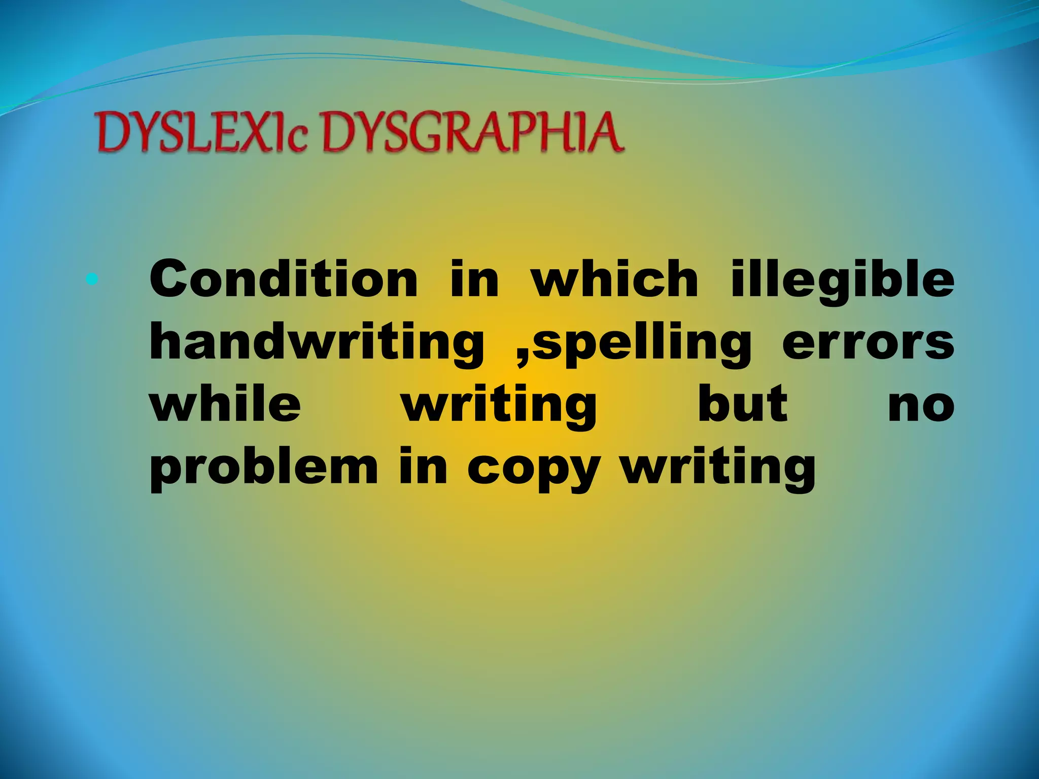 DYSGRAPHIA | PPTX | Brain and Nervous System Disorders | Diseases and ...