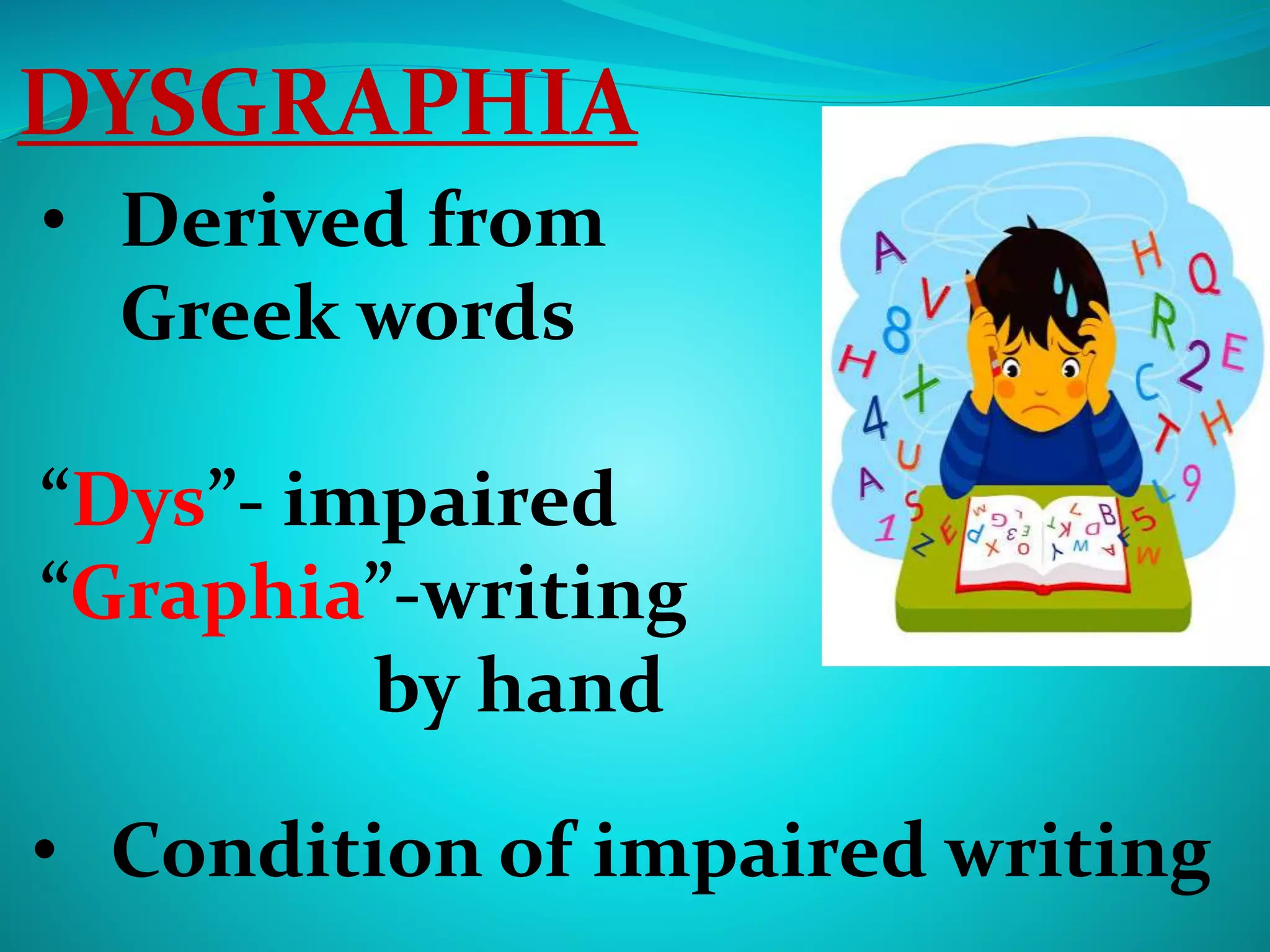 DYSGRAPHIA | PPTX | Brain and Nervous System Disorders | Diseases and ...