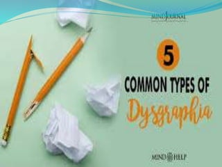 DYSGRAPHIA | PPTX | Brain and Nervous System Disorders | Diseases and ...