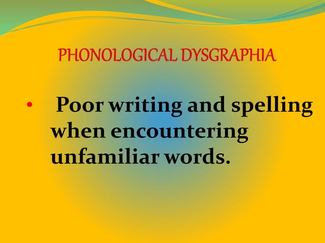 DYSGRAPHIA | PPTX | Brain and Nervous System Disorders | Diseases and Conditions