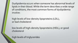 Dyslipidemia -medical information a detailed study dyslipidemia | PPT