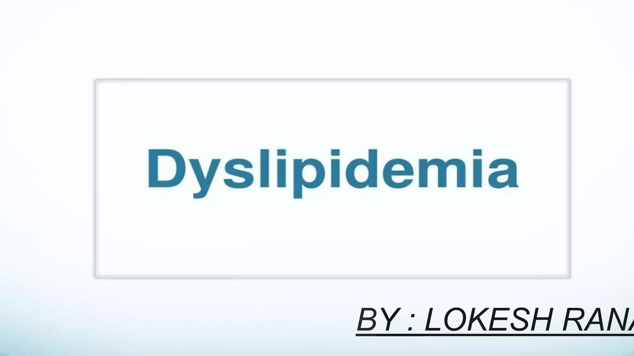 Classification of dyslipidemia and main screening tests by Lokesh Rana ...