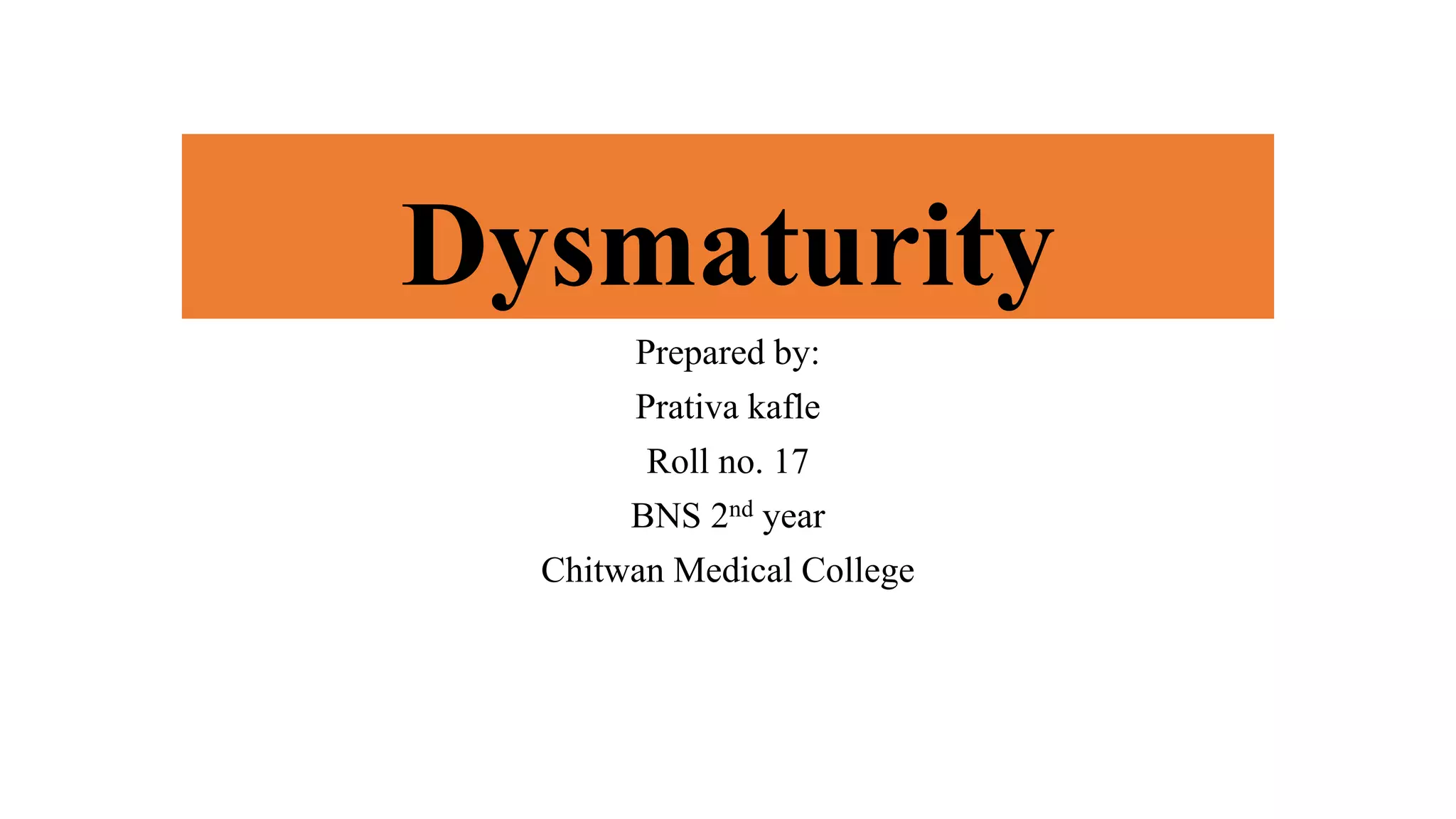 Dysmaturity.pptx
