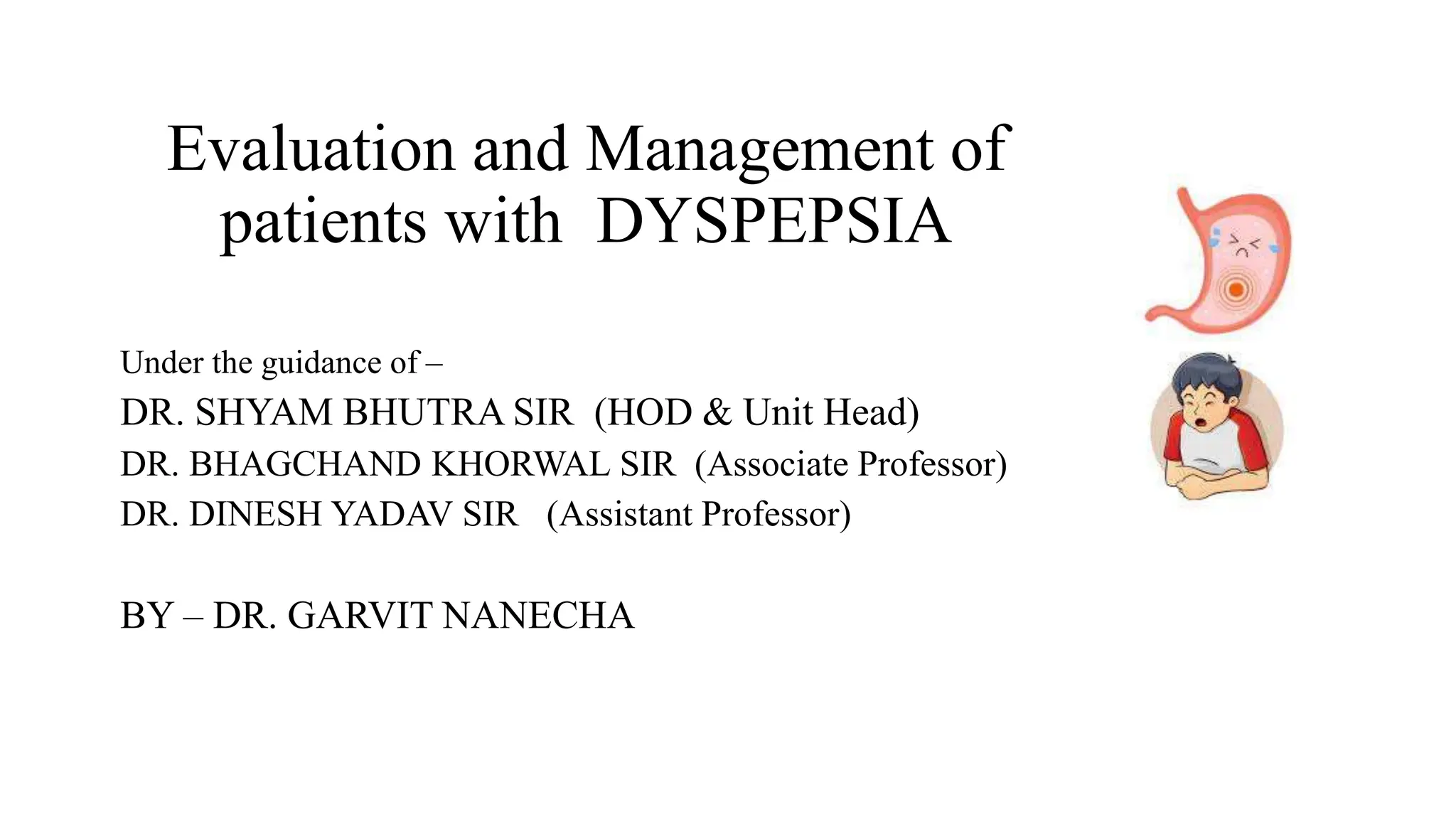 Evaluation and management of patients with Dyspepsia.pptx