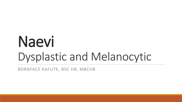 Dysplastic and Melanocytic Naevi .pptx