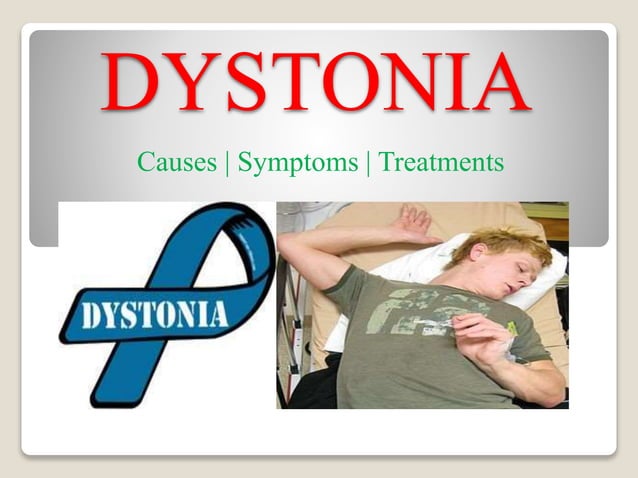 Dystonia: Causes, Types, Symptoms, and Treatments | PPTX | Brain and ...