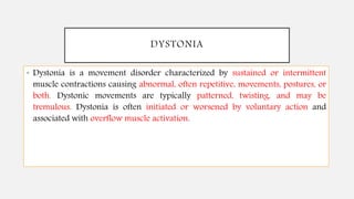approach to Dystonia and myoclonus movement disorders | PPTX