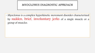 approach to Dystonia and myoclonus movement disorders | PPT