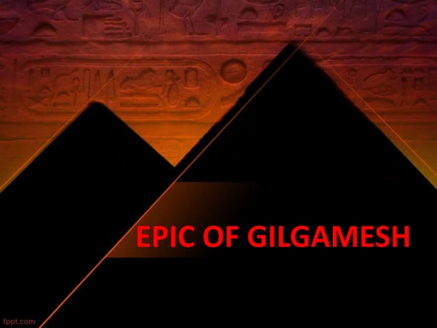 EPIC-OF-GILGAMESH (The Epic of Gilgamesh is an epic poem from ancient ...