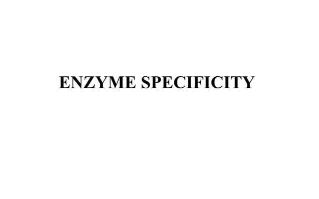 E 03 Mechanism of Enzyme action & Enzyme specificity | PPT