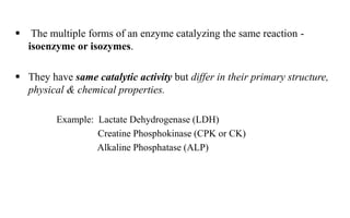 E 05 Clinical Enzymology (Iso enzymes & Diagnostic Imp of Enzymes) | PPTX