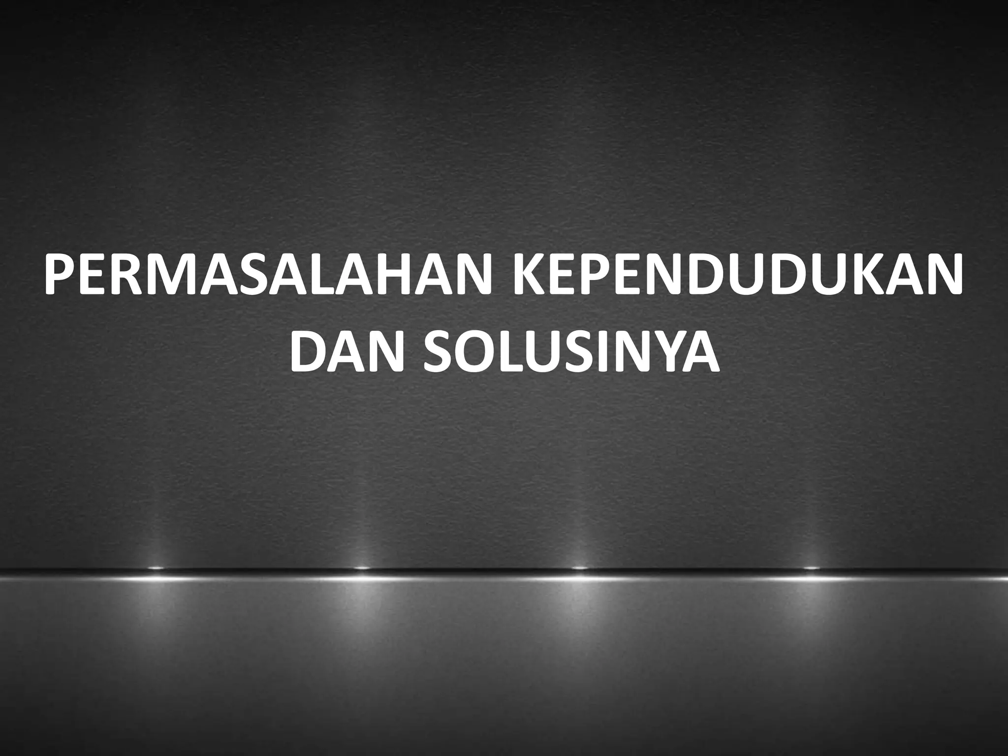 Geografi - Permasalahan Kependudukan dan Solusinya | PPTX