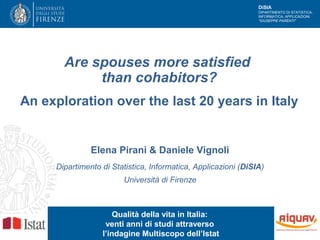 E. Pirani D. Vignoli - Are spouses more satisfied than cohabitors? An ...