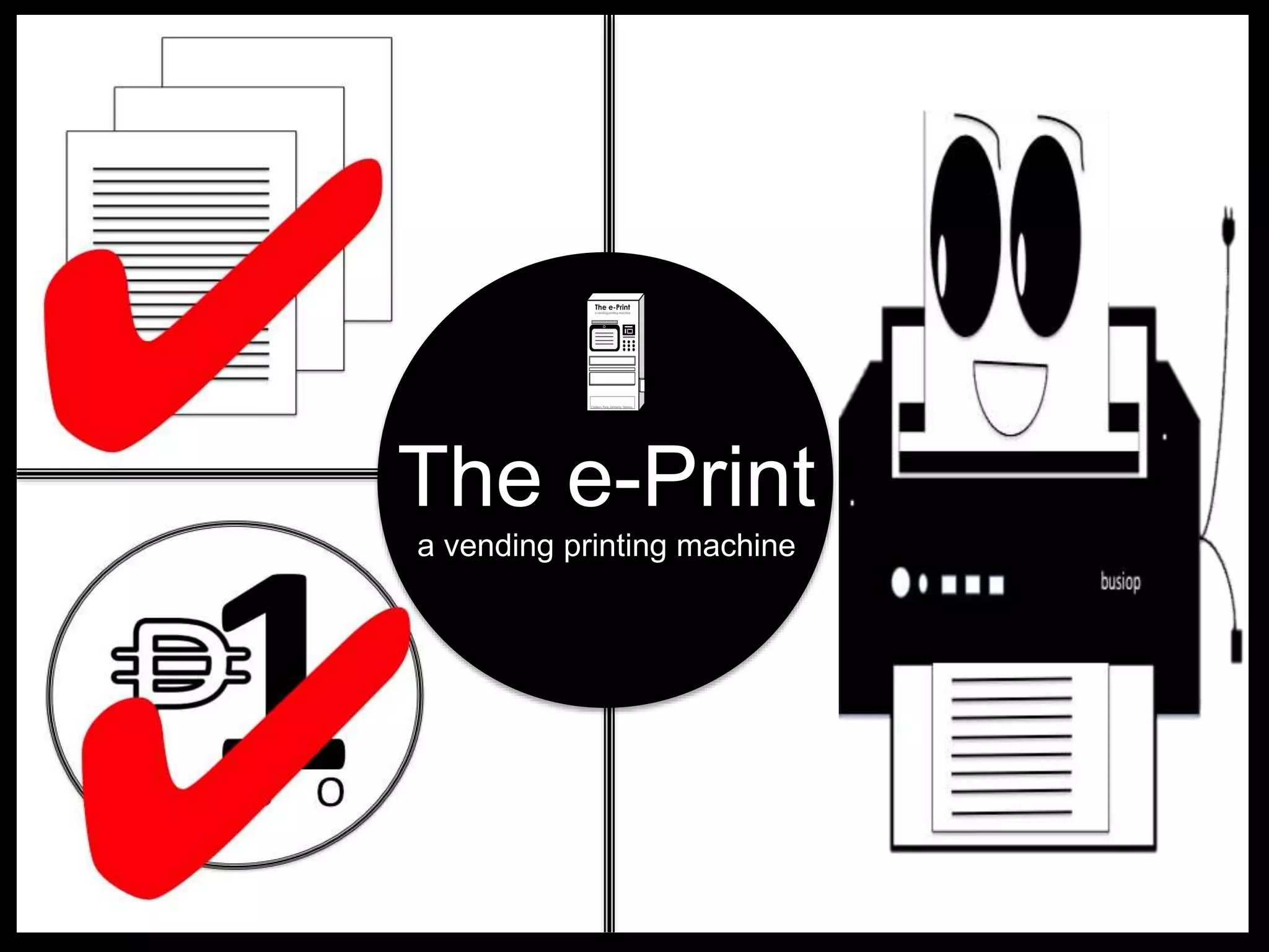 E-Print: A Vending Printing Machine | PPTX