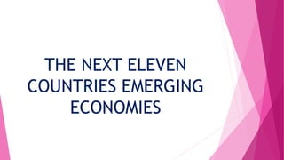 THE NEXT ELEVEN COUNTRIES EMERGING ECONOMIES | PPTX
