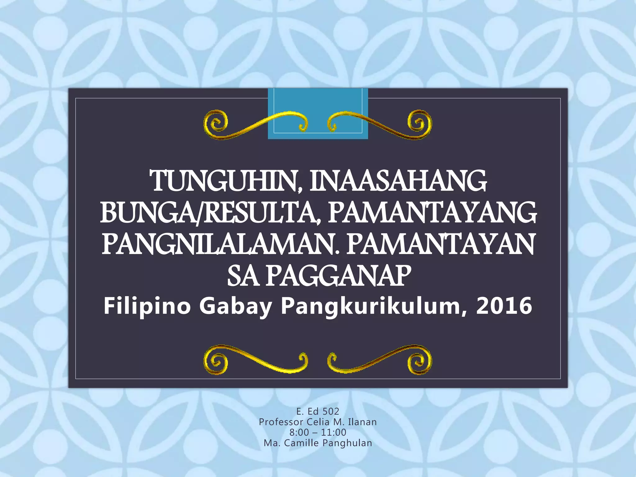 Tunguhin, Nilalaman, Batayang Balangkas ng Filipino Curriculum K-12 | PPTX